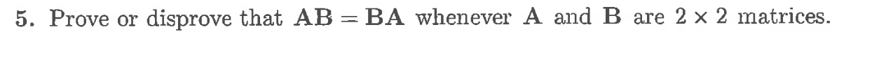 Solved 5. Prove or disprove that AB = BA whenever A and B | Chegg.com