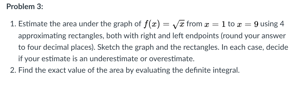 Solved Problem 3: Estimate the area under the graph of f ( | Chegg.com