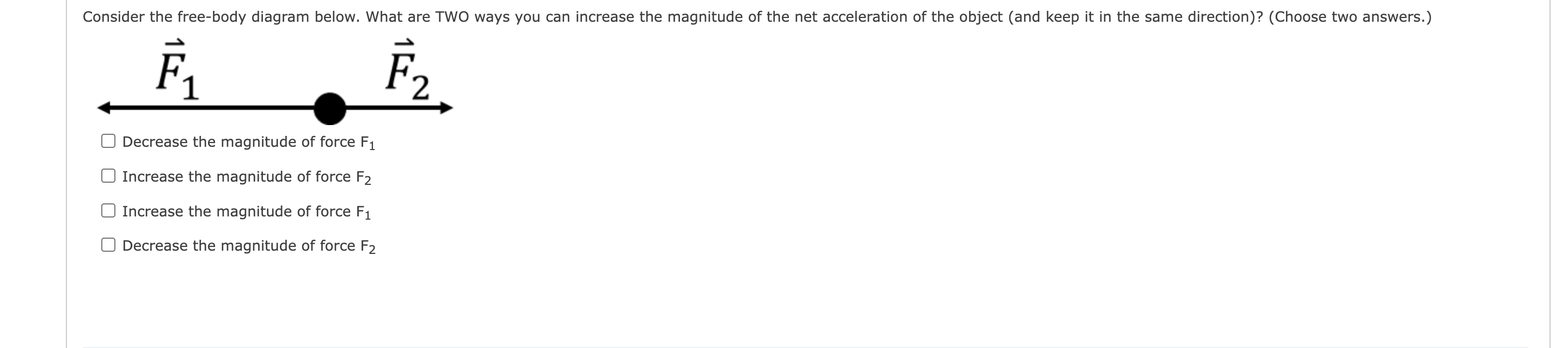 Solved Decrease the magnitude of force F1 Increase the | Chegg.com