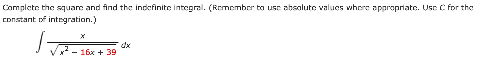 Solved Complete the square and find the indefinite integral. | Chegg.com