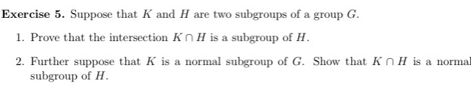 Solved Exercise 5. Suppose that K and H are two subgroups of | Chegg.com
