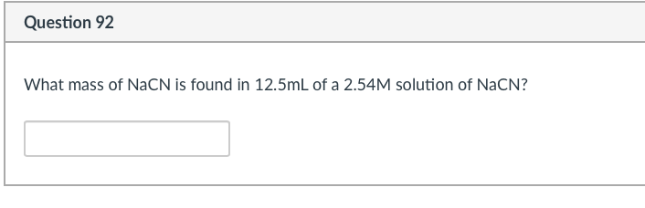 Solved Question 92 What mass of NaCN is found in 12.5mL of a | Chegg.com