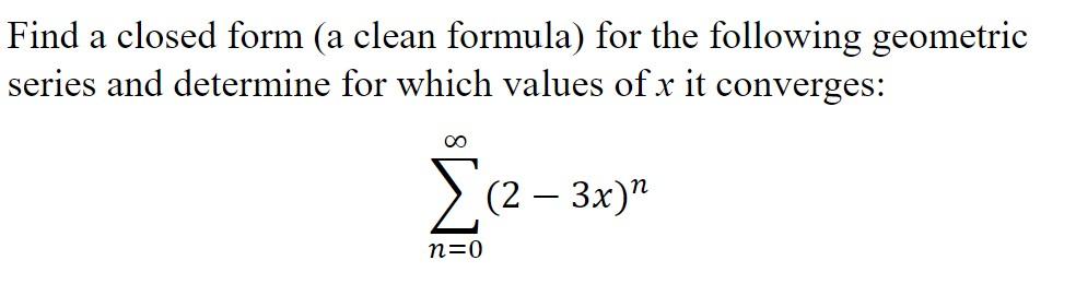 Solved Find a closed form (a clean formula) for the | Chegg.com