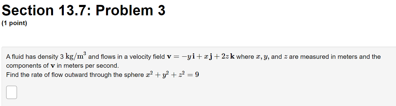 Solved Section 13.7: Problem 3 (1 point) 3 = A fluid has | Chegg.com