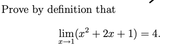 Solved Prove by definition that limx→1(x2+2x+1)=4 | Chegg.com