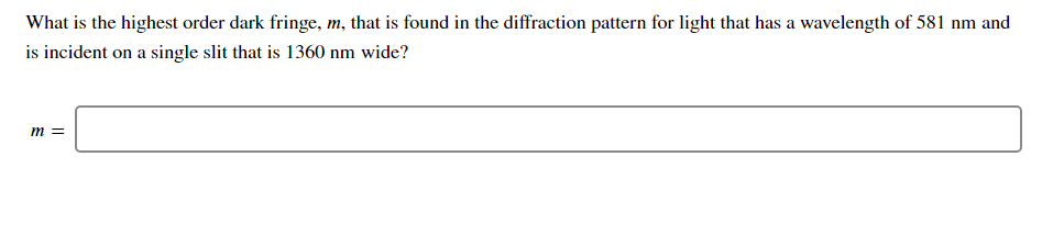 Solved What is the highest order dark fringe,m, that is | Chegg.com