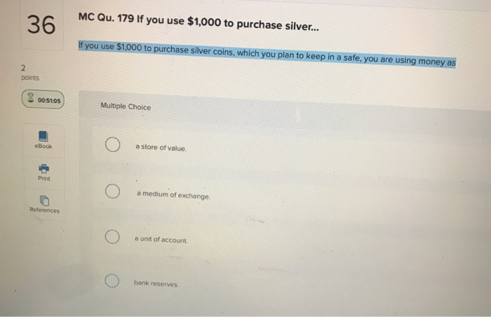 Solved MC Qu. 179 If you use $1,000 to purchase silver... 36 | Chegg.com Solved MC Qu. 179 If you use $1,000 to purchase silver... 36 | Chegg.com