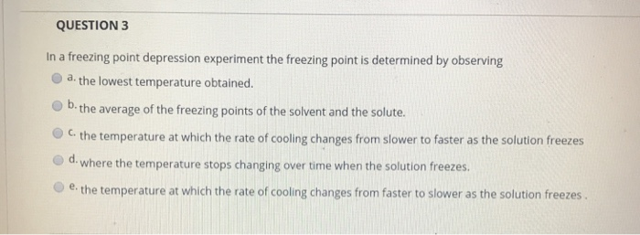 Solved QUESTION 3 In a freezing point depression experiment | Chegg.com
