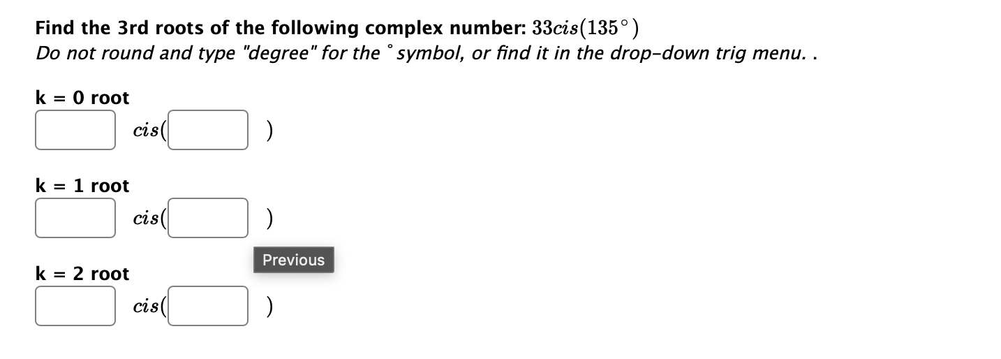 Solved Find the 3rd roots of the following complex number: | Chegg.com