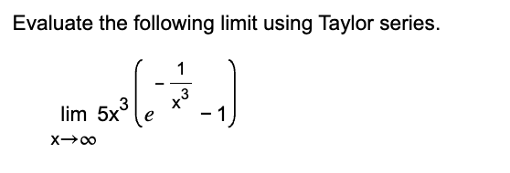 Solved Evaluate the following limit using Taylor | Chegg.com