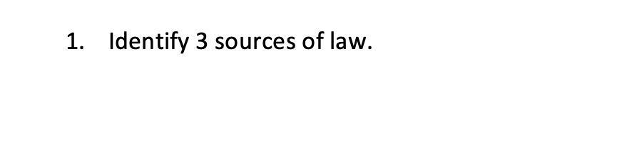 Solved 1. Identify 3 sources of law. | Chegg.com