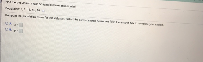 Solved Find the population mean or sample mean as indicated | Chegg.com