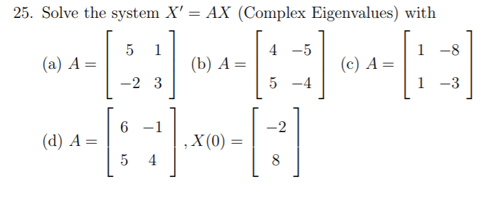 Solved 25. Solve the system X'-AX (Complex Eigenvalues) with | Chegg.com