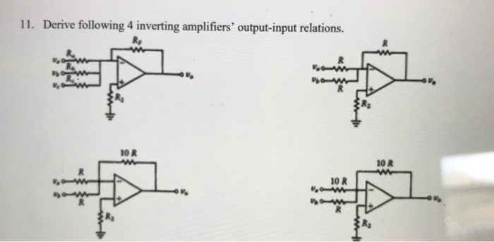 Solved 11. Derive following 4 inverting amplifiers' | Chegg.com