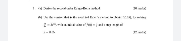 Solved 1. (a) Derive the second order Runge-Kutta method. | Chegg.com