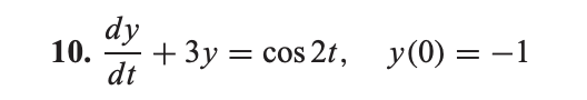 Solved 10. dtdy+3y=cos2t,y(0)=−1 | Chegg.com
