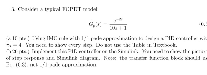Solved 3. Consider a typical FOPDT model: (0.3 10s +1 (a 10 | Chegg.com
