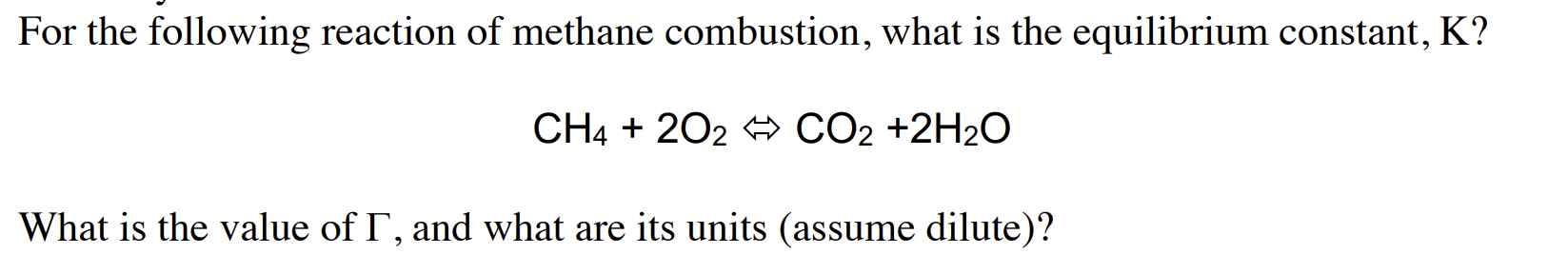 Solved CH4+2O2⇔CO2+2H2O What is the value of Γ, and what are | Chegg.com