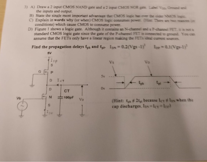 Solved A) Draw a 2 input CMOS NAND gate and a 2 input CMOS | Chegg.com