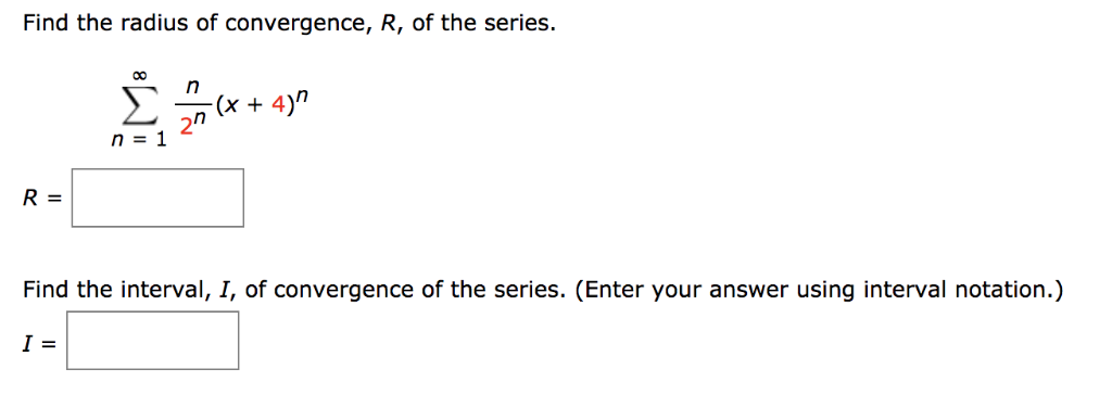 Solved Find the radius of convergence, R, of the series. ∞ n | Chegg.com