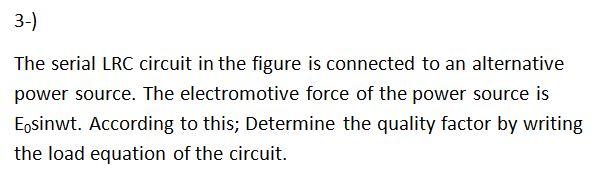 Solved L Mlllll Eosinwt с R 3-) The serial LRC circuit in | Chegg.com