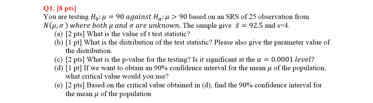 Solved Q1. [8 pts ] You are testing H0:μ=90 against Ha:μ>90 | Chegg.com