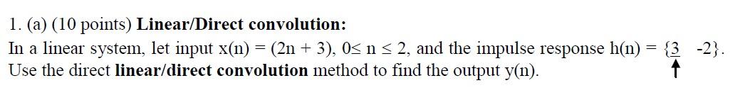 Solved 1. (a) (10 points) Linear/Direct convolution: In a | Chegg.com
