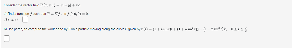 Solved Consider the vector field F(x,y,z)=xi+yj+zk. a) Find | Chegg.com