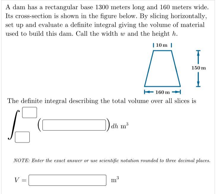 Solved A dam has a rectangular base 1300 meters long and 160 | Chegg.com