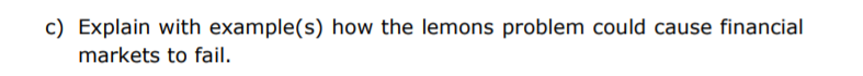 Solved c) Explain with example(s) how the lemons problem | Chegg.com