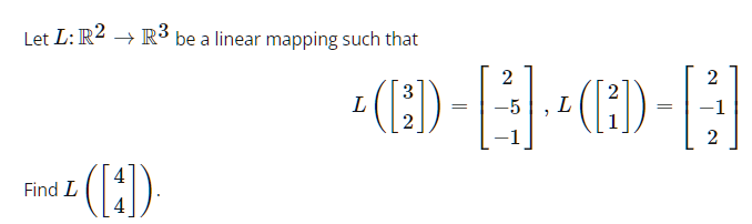 Solved Let L:R2→R3 be a linear mapping such that | Chegg.com