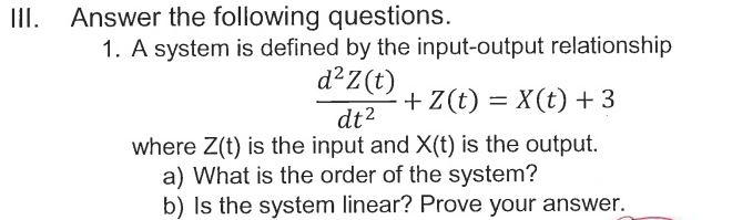 Solved III. Answer the following questions. 1. A system is | Chegg.com