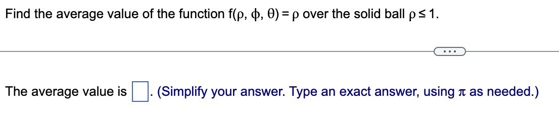 Solved Find the average value of the function f(ρ,ϕ,θ)=ρ | Chegg.com