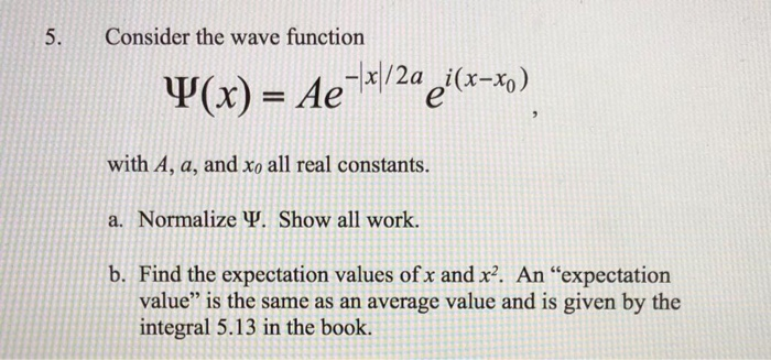 Solved 5 Consider The Wave Function Ψ X Ae 1x 2aei X X0