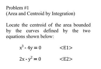 Solved Problem #1 (Area and Centroid by Integration) Locate | Chegg.com