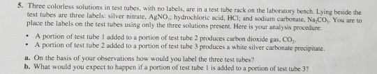 Solved 5. Three colorless solutions in test tubes, with no | Chegg.com