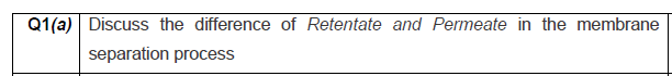 Solved Q1(a) Discuss the difference of Retentate and | Chegg.com