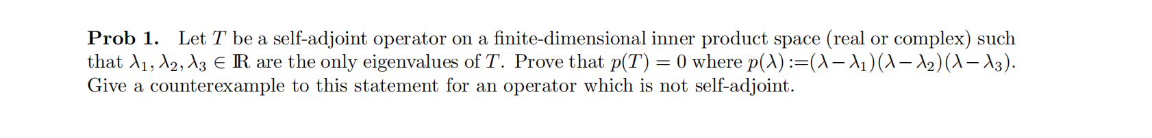 Solved Prob 1. Let T be a self-adjoint operator on a | Chegg.com