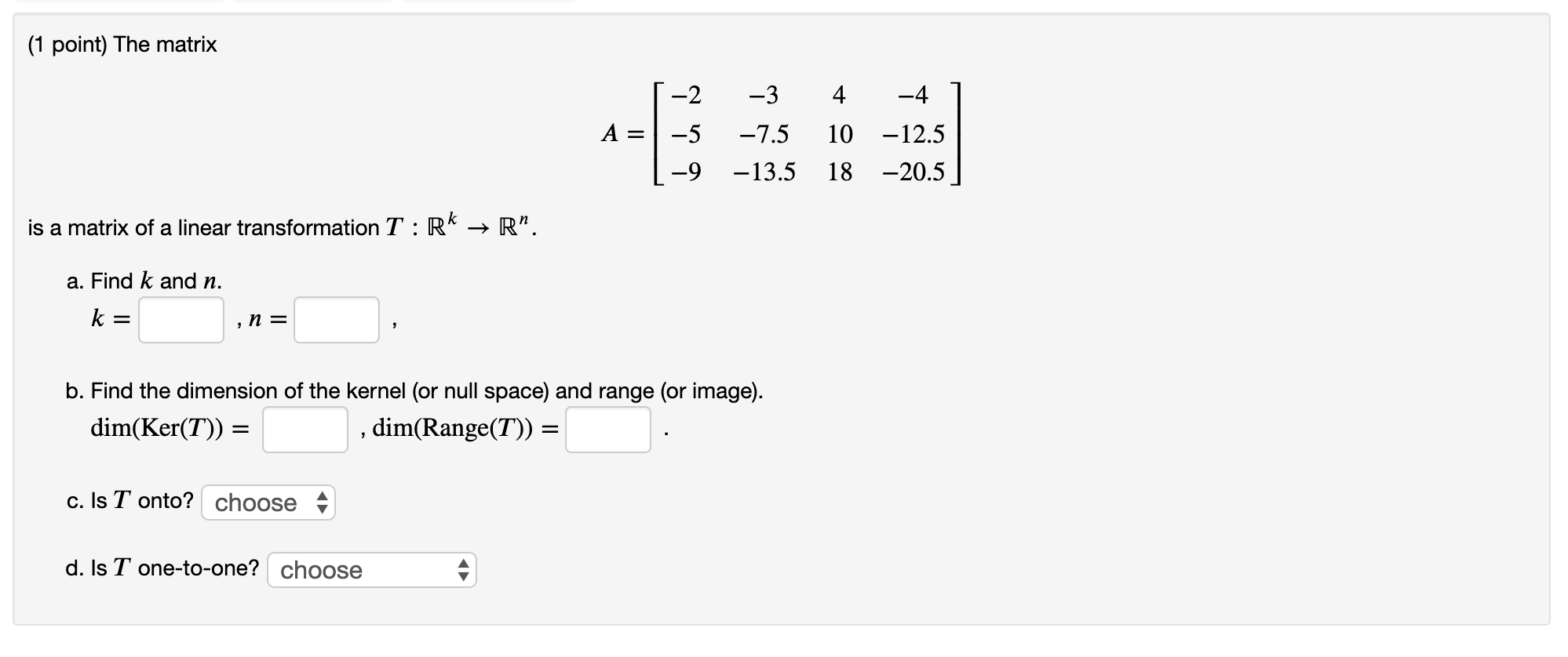 Solved (1 point) The matrix -3 4 A = -2 -5 -9 10 -7.5 -13.5 | Chegg.com