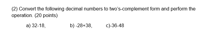 Solved (2) Convert the following decimal numbers to | Chegg.com