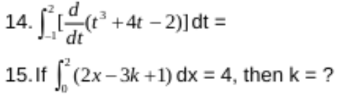Solved ∫−12[dtd(t3+4t−2)]dt= If ∫02(2x−3k+1)dx=4, then | Chegg.com