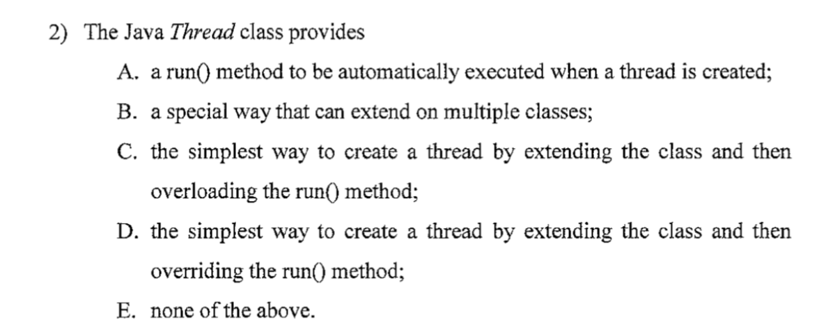 Solved 2) The Java Thread class provides A. a run0 method to | Chegg.com