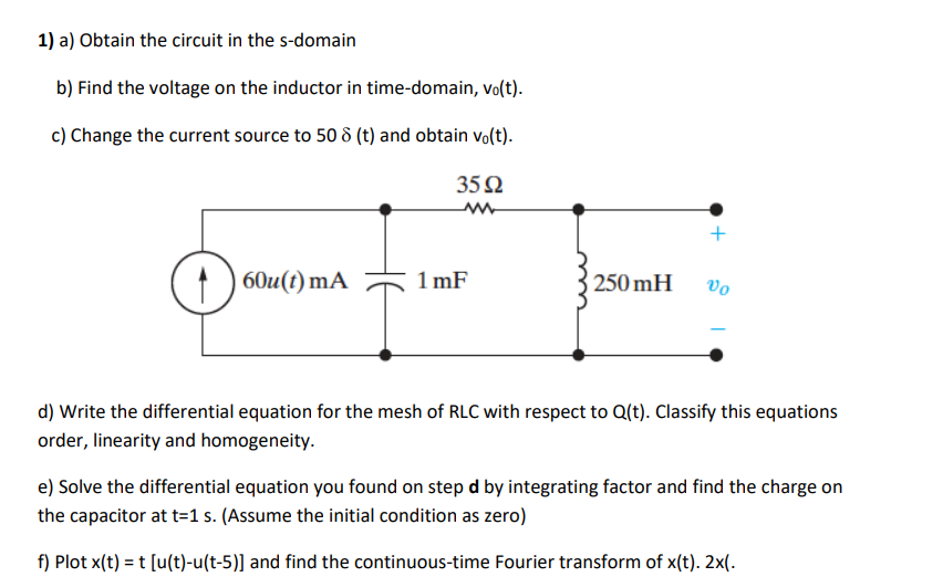 Solved 1) a) Obtain the circuit in the s-domain b) Find the | Chegg.com