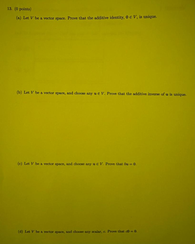 Solved 13. (0 points) (a) Let V be a vector space. Prove | Chegg.com Solved 13. (0 points) (a) Let V be a vector space. Prove | Chegg.com