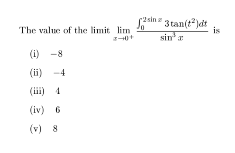 Solved The value of the limit limx→0+sin3x∫02sinx3tan(t2)dt | Chegg.com