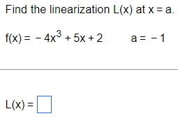 Solved Find the linearization L(x) at x=a. | Chegg.com