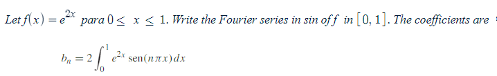 Solved Let f(x)=e2x para 0≤x≤1. Write the Fourier series in | Chegg.com