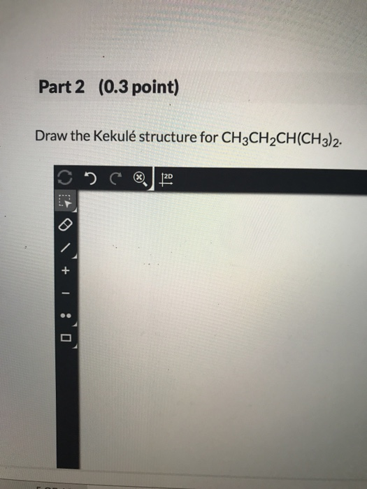 Solved Part 3 (0.3 point) Draw the Kekulé structure for | Chegg.com
