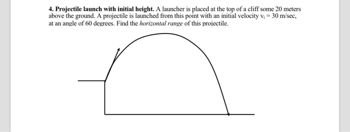 Solved 4. Projectile launch with initial height. A launcher | Chegg.com