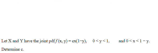 Solved Let X and Y have the joint pdff(x,y)=cx(1−y),0 | Chegg.com